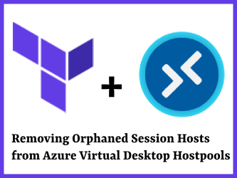 Terraform - Removing Orphaned Session Hosts from an Azure Virtual Desktop Hostpool - CitrixGuyBlog