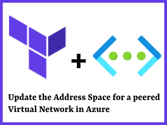 Terraform - Update the Address Space for a peered Virtual Network in Azure - CitrixGuyBlog